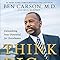 Think Big: Unleashing Your Potential for Excellence: Carson M.D., Ben ...