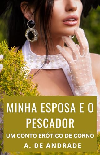 Minha Esposa e o Pescador: Um Conto Erótico de Corno - eBook, Resumo, Ler Online e PDF - por de ...