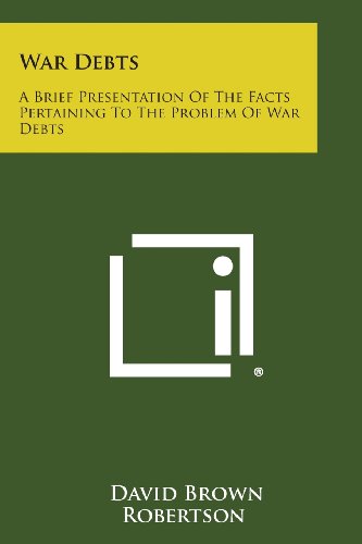 War Debts: A Brief Presentation of the Facts Pertaining to the Problem ...