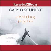 Orbiting Jupiter: Gary D. Schmidt: 9781664442924: Amazon.com: Books