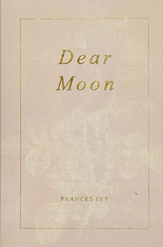 Amazon.com: Dear Moon: 9781539553151: Ivy, Frances: Books