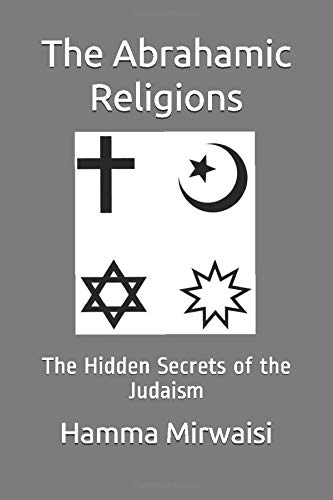 The Abrahamic Religions: The Hidden Secrets of the Judaism: Mirwaisi ...