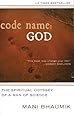 Code Name: God: The Spiritual Odyssey of a Man of Science: Mani Bhaumik ...
