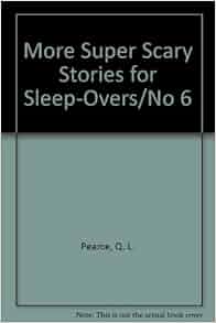 More Super Scary Stories for Sleep-Overs: Q. L. Pearce: 9780843139167 ...
