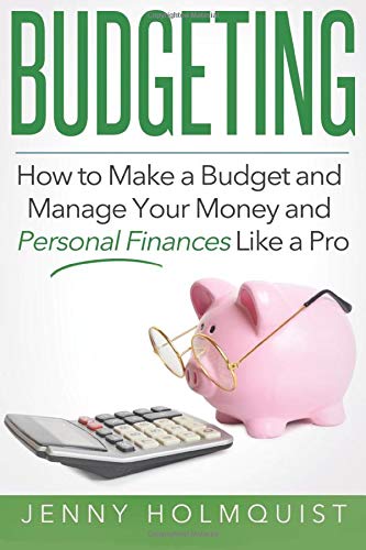 Budgeting: How to Make a Budget and Manage Your Money and Personal ...