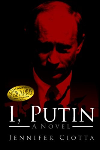 Amazon.com: I, Putin: A Novel: 9780615602523: Ciotta, Jennifer: Books
