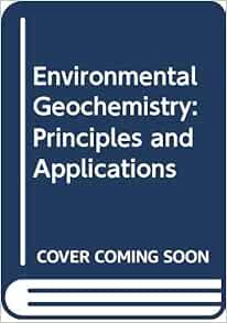 Environmental Geochemistry: Principles and Applications: Nicholson ...