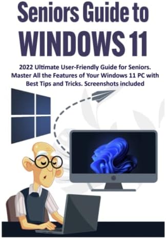 Seniors Guide to Windows 11: 2022 Ultimate User-Friendly Guide for ...