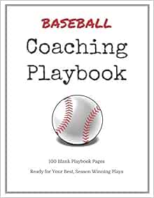 Baseball Coaching Playbook: 100 Blank Templates for your Winning Plays ...