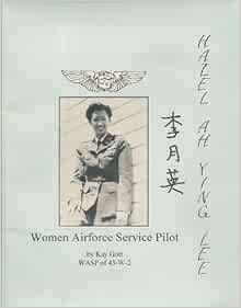 Hazel Ah Ying Lee, Women AirForce Service Pilot, World War II: A ...