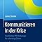 Kommunizieren in der Krise: Nachhaltige PR-Werkzeuge für schwierige Zeiten: Amazon.de: Lorenz ...
