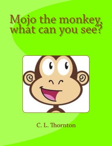 Mojo the monkey, what can you see?: A children's book that makes ...