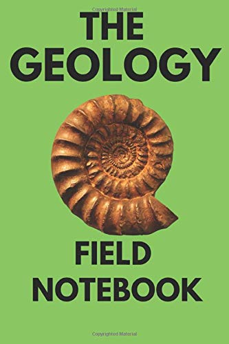 The Geology Field Notebook: A log book journal for geology expeditions ...