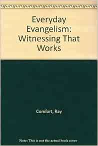 Everyday Evangelism: Witnessing That Works: Comfort, Ray: 9781563840913 ...