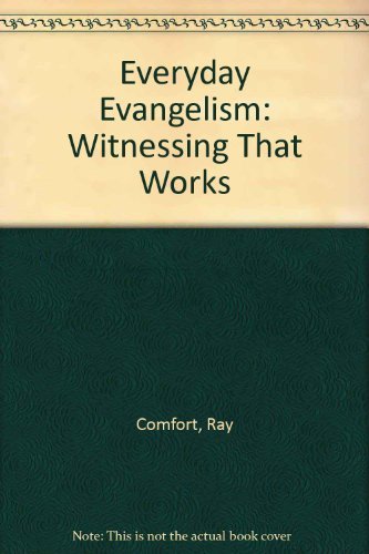 Everyday Evangelism: Witnessing That Works: Comfort, Ray: 9781563840913 ...