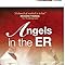Angels in the ER: Inspiring True Stories from an Emergency Room Doctor ...