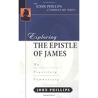 Exploring the Epistle of James (John Phillips Commentary Series): Phillips, John: 9780825433955 ...