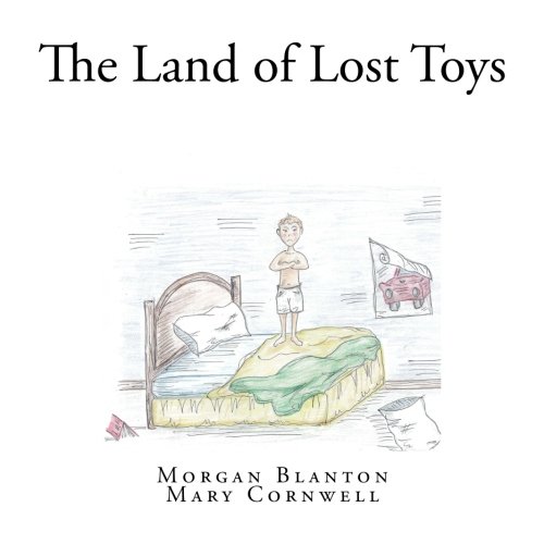 The Land of Lost Toys: Blanton, Morgan, Cornwell, Mary: 9781500353186 ...