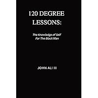 Amazon.com: 120 Degree Lessons: The Knowledge of Self For The Black Man ...