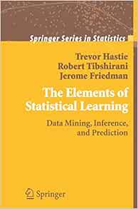 The Elements of Statistical Learning: Data Mining, Inference, and Prediction (Springer Series in ...