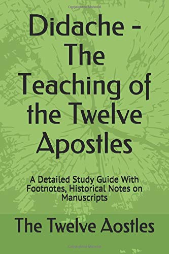 Didache - The Teaching of the Twelve Apostles: A Detailed Study Guide ...