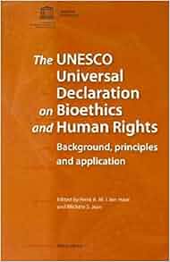 The UNESCO Universal Declaration on Bioethics and Human Rights ...