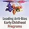 Leading Anti-Bias Early Childhood Programs: A Guide for Change (Early Childhood Education ...