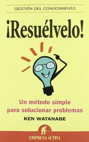 Resuelvelo!/ Problem Solving 101: Un Metodo Simple Para Solucionar ...