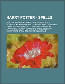 Harry Potter - Spells: Age Line, Aguamenti, Alarte Ascendare, Albus ...