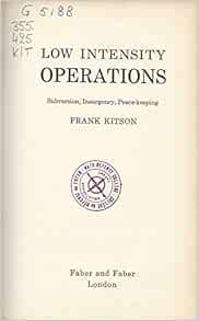 Low intensity operations; subversion, insurgency, peace-keeping: Kitson ...