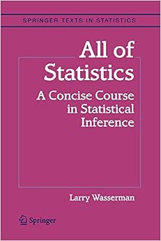 All of Statistics: A Concise Course in Statistical Inference (Springer ...