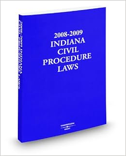 Indiana Civil Procedure Laws, 2008-2009 ed.: West: 9780314974839 ...