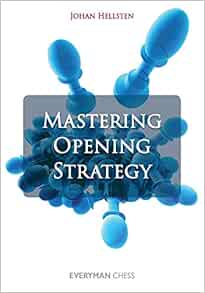 Mastering Opening Strategy: Hellsten, Johan: 9781857446920: Amazon.com ...