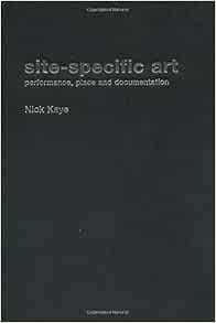 Amazon.com: Site-Specific Art: Performance, Place and Documentation ...