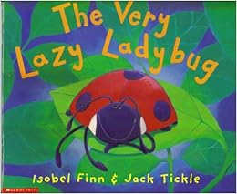 THE VERY LAZY LADYBUG: ISOBEL FINN: 9780439206464: Amazon.com: Books