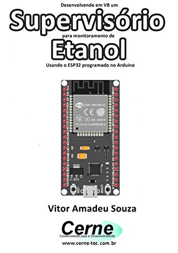 Desenvolvendo em VB um Supervisório para monitoramento de Etanol Usando o ESP32 programado no ...