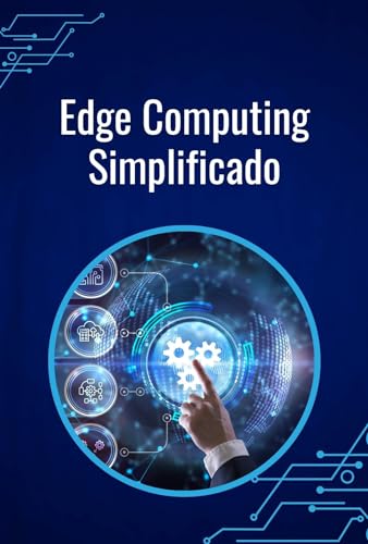 Edge Computing Simplificado: Transforme Seus Dados em Decisões - eBook, Resumo, Ler Online e PDF ...