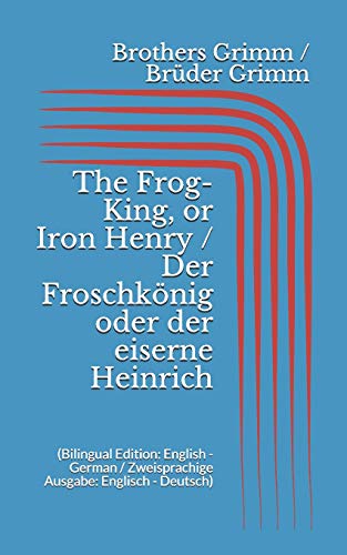 The Frog-King, or Iron Henry / Der Froschkönig oder der eiserne ...