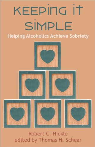 Keeping It Simple: Helping Alcoholics Achieve Sobriety (2nd edition ...