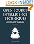 Open Source Intelligence Techniques: Resources for Searching and Analyzing Online Information ...