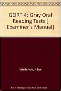 GORT 4: Gray Oral Reading Tests [ Examiner's Manual]: J. Lee Wiederholt ...