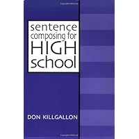 Amazon.com: Sentence Composing for High School: A Worktext on Sentence Variety and Maturity ...