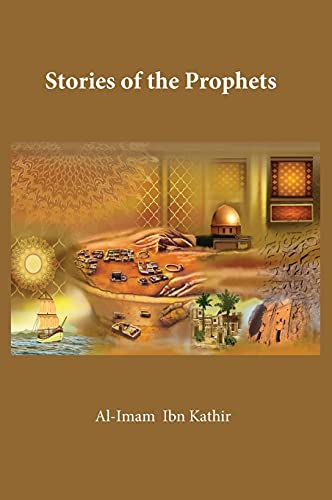 Stories of the Prophets: Ibn Kathir: 9781643544199: Amazon.com: Books