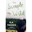 The Simple Wild: A Novel: K.A. Tucker: 9781501133435: Amazon.com: Books