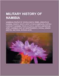 Military History of Namibia: Swapo, South-West Africa Campaign, Caprivi ...
