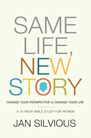 Same Life, New Story: Change Your Perspective to Change Your Life ...