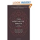 The Aesthetic Brain: How We Evolved to Desire Beauty and Enjoy Art ...