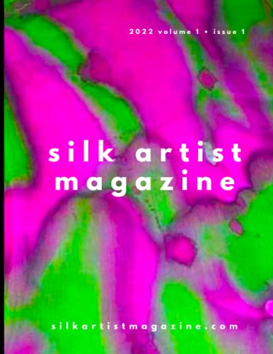Silk Artist Magazine: Featuring Silk Artists, Silk Painting Tips and ...