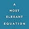 A Most Elegant Equation: Euler s Formula and the Beauty of Mathematics ...