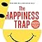 The Happiness Trap: How to Stop Struggling and Start Living: A Guide to ...